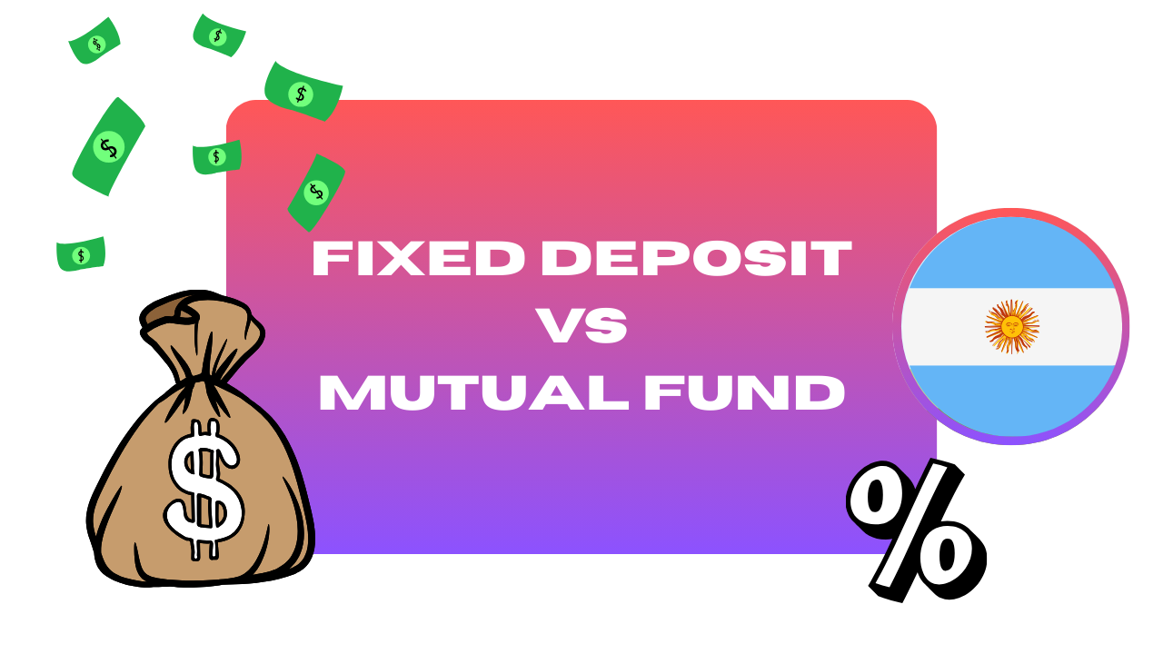 Fixed Deposit vs. Mutual Fund - Better ROI in Argentina (2026 Guide)