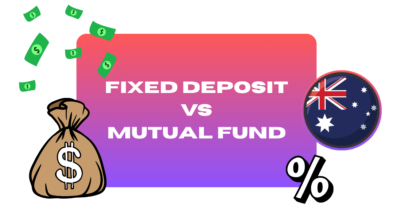 Fixed Deposit vs. Mutual Fund - Better ROI in Australia (2026 Guide)