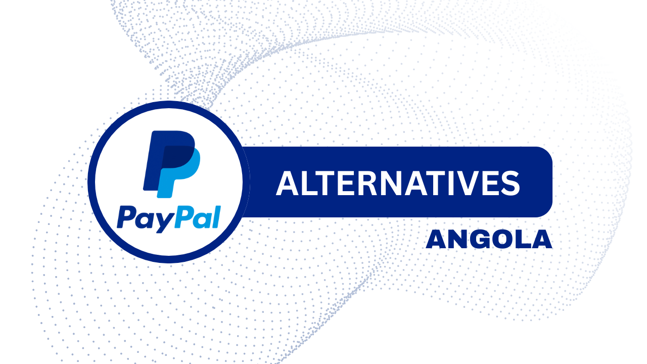 9 PayPal Alternatives in Angola (2026 Update)